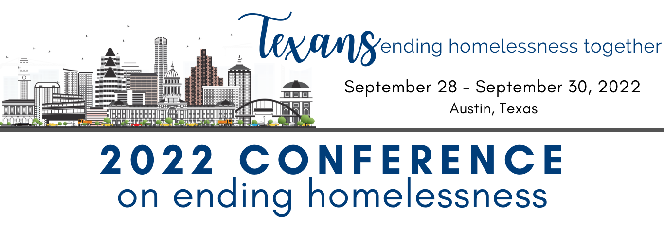 The 2022 Texas Conference on Ending Homelessness – Texas Homeless Network